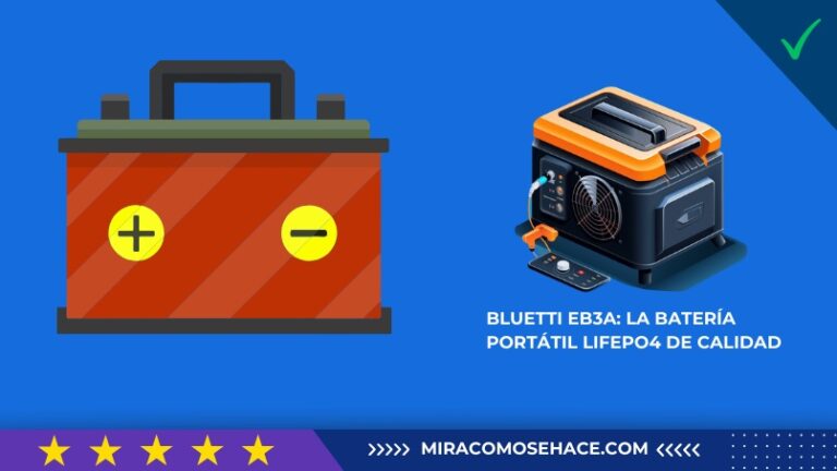 BLUETTI EB3A: La batería portátil LiFePo4 de calidad que cumple tus expectativas - Mira Cómo Se Hace