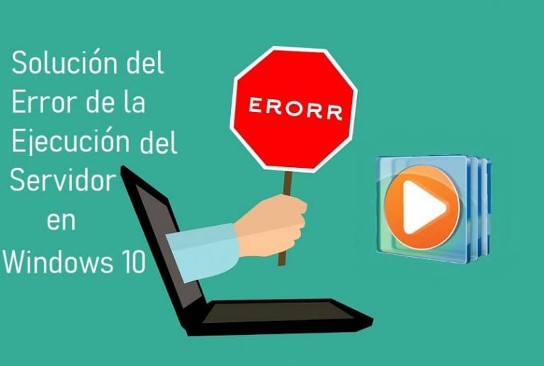 Cómo Solucionar el Error en la Ejecución del Servidor en Windows 10 ...